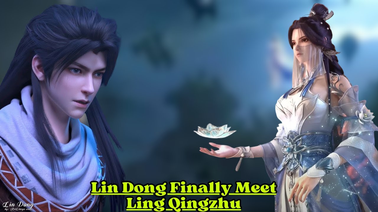 Lin Dong Finally Meet Ling Qingzhu | Martial Universe | Wu Dong Qian ...