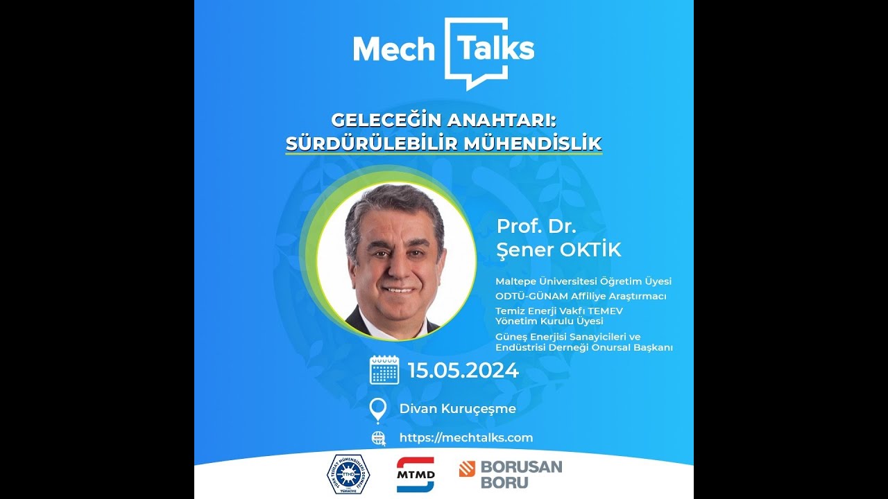 MechTalks 2024 - Prof. Dr. Şener Oktik: "Sürdürülebilir Gelecek için ...