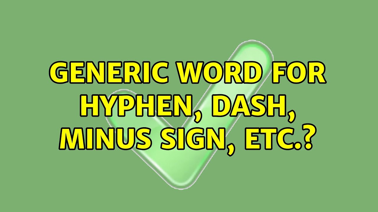 Generic word for hyphen, dash, minus sign, etc.? (3 Solutions!!) - YouTube