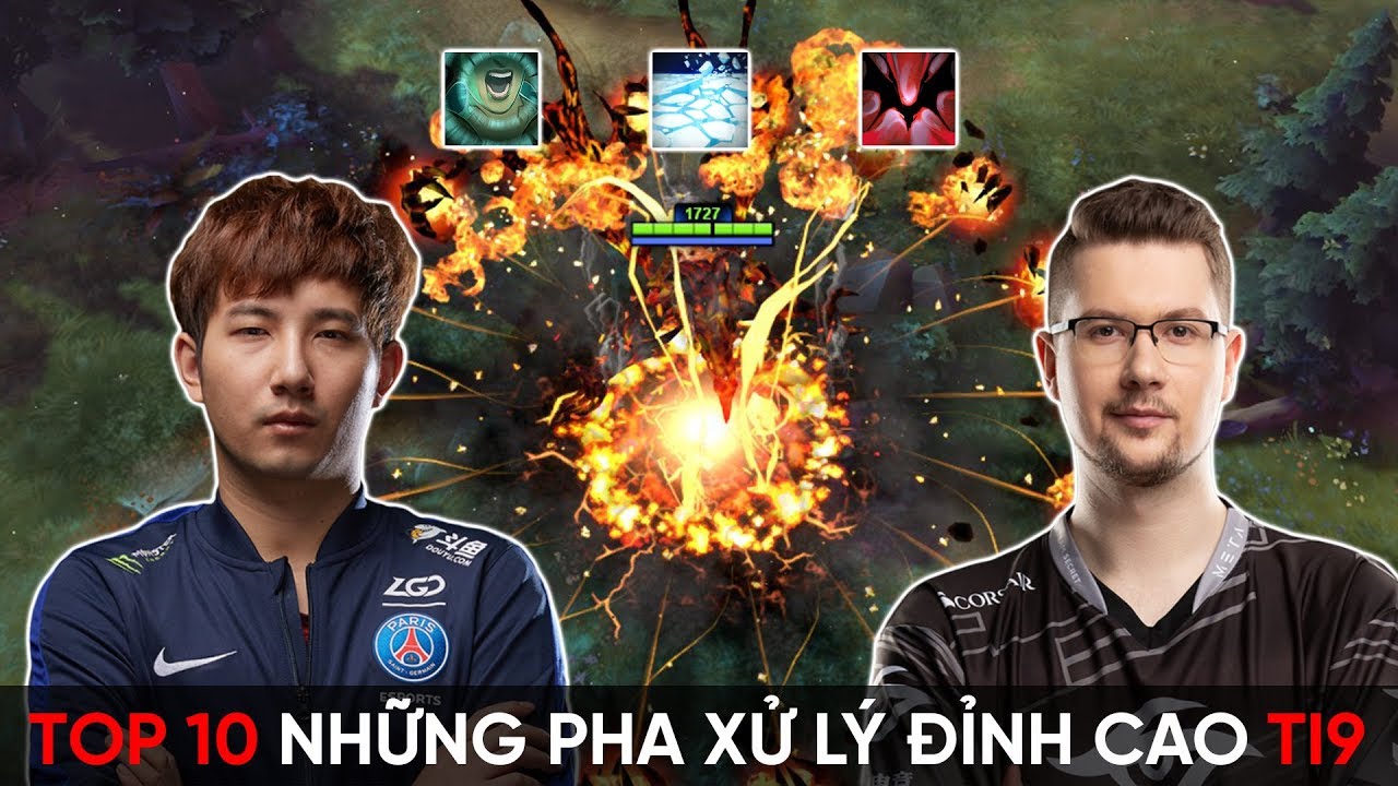 TOP 10 NHỮNG PHA XỬ LÝ ĐỈNH CAO TRONG TI9 - YouTube