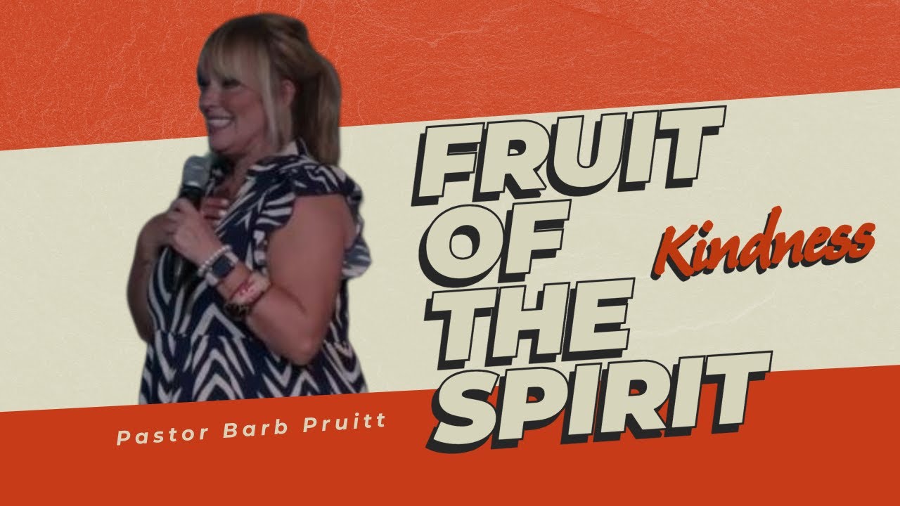 Fruit Of The Spirit: Kindness | Pastor Barb Pruitt | Faith Builders ...