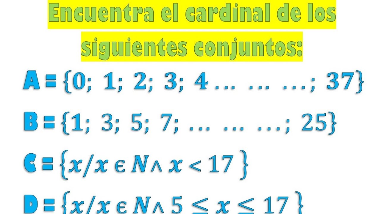 ENCUENTRA EL CARDINAL DE LOS SIGUIENTES CONJUNTOS: A = {0; 1; 2; 3 ...