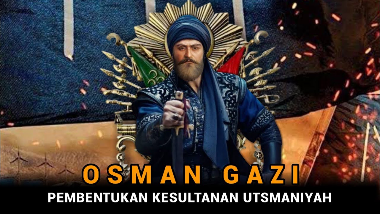 Kisah Hidup dan Perjuangan Osman Dalam Membentuk Kesultanan Utsmaniyah ...