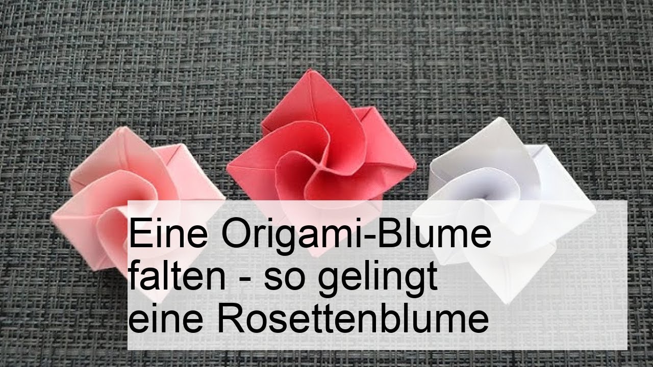 Eine Origami-Blume falten - so gelingt eine Rosettenblume - YouTube