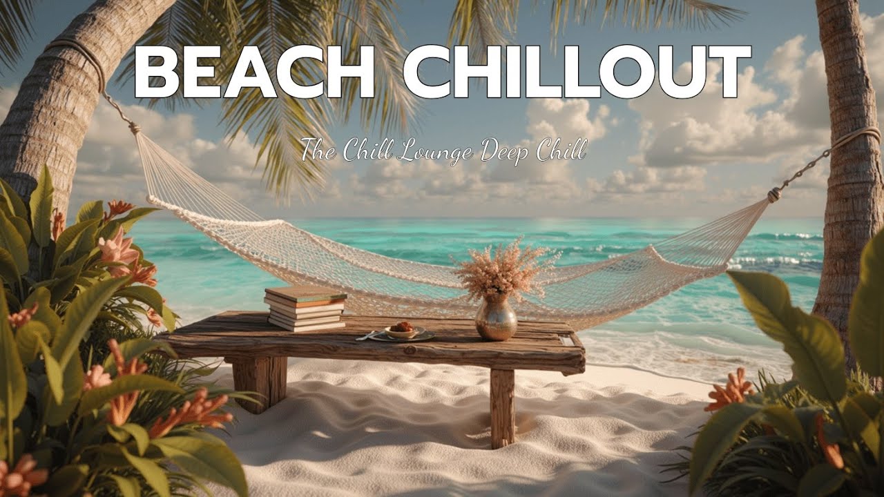 Beach Chillout Music | Relaxing Lounge Vibes for Your Tropical Island ...