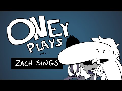 Oney Plays animated: Zach Sings