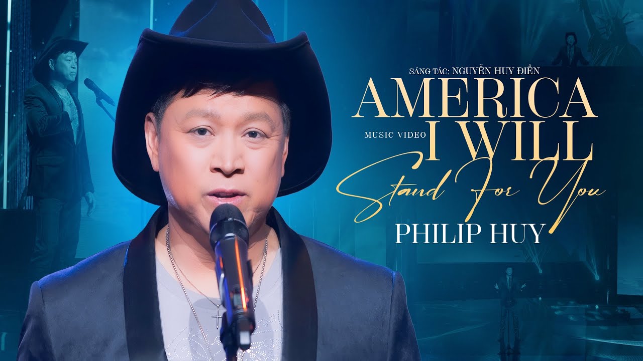 America, I Will Stand For You | Ca sĩ: Philip Huy | Nhạc & Lời: Nguyễn ...
