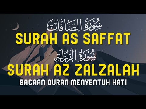 Surah As Saffat, Az Zalzalah | Bacaan Quran Menyentuh Hati