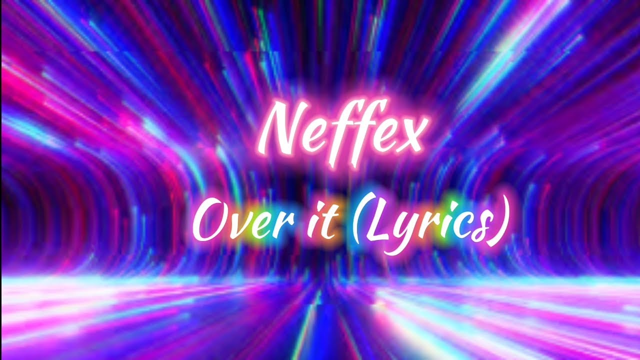 Neffex | Over it | Song Lyrics - YouTube