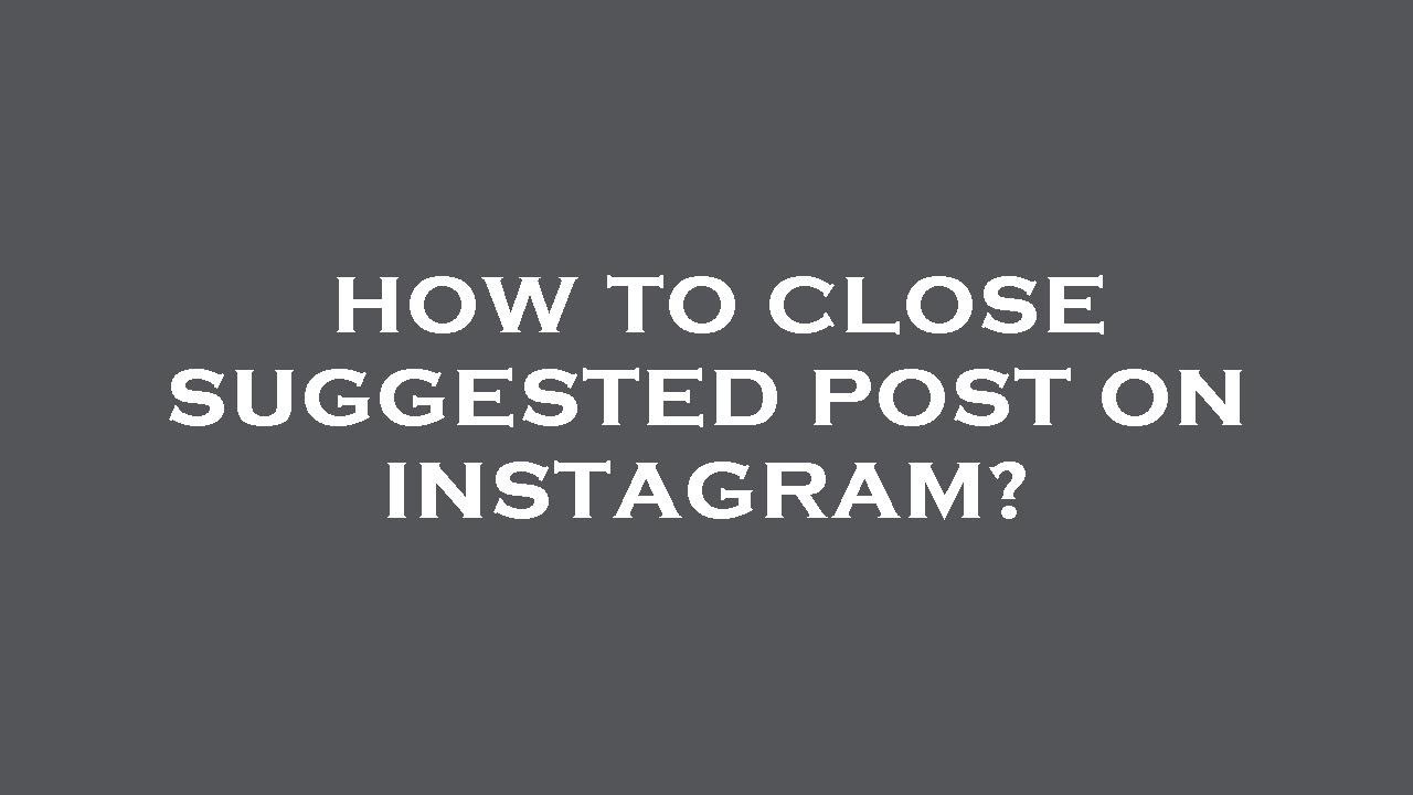 How to close suggested post on instagram? - YouTube