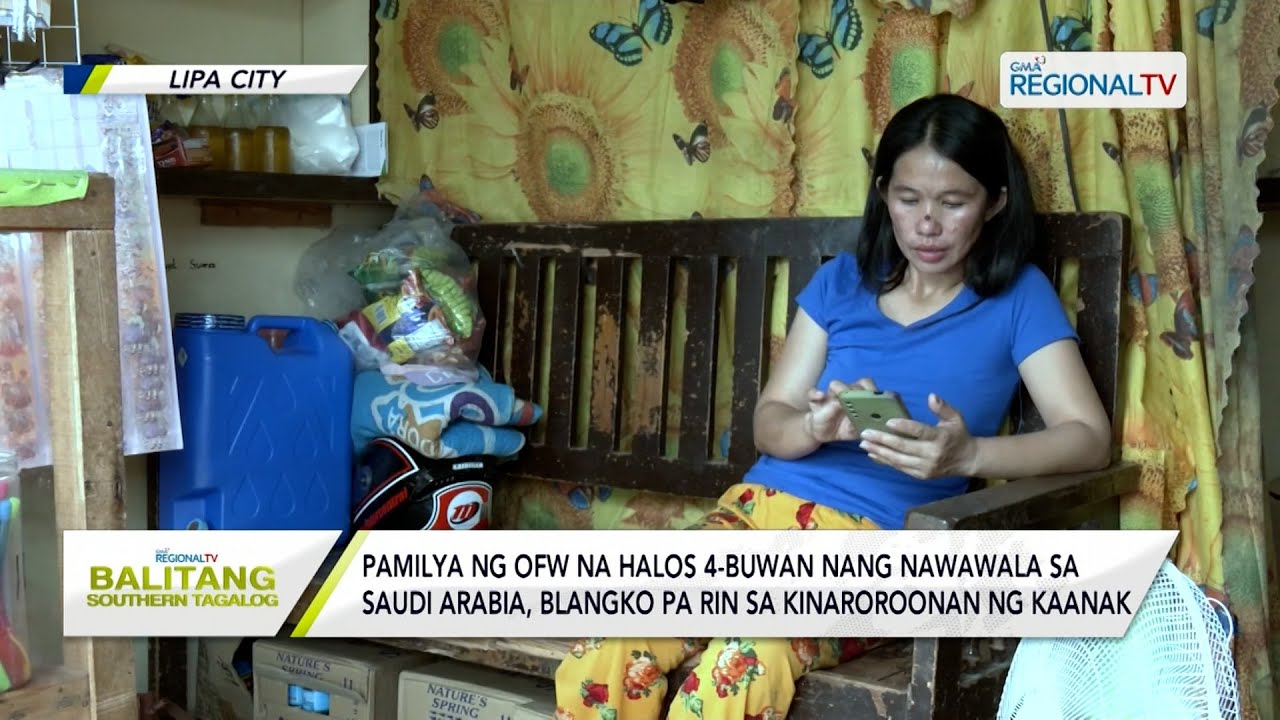 Balitang Southern Tagalog:Pamilya ng OFW na nawawala sa Saudi Arabia ...