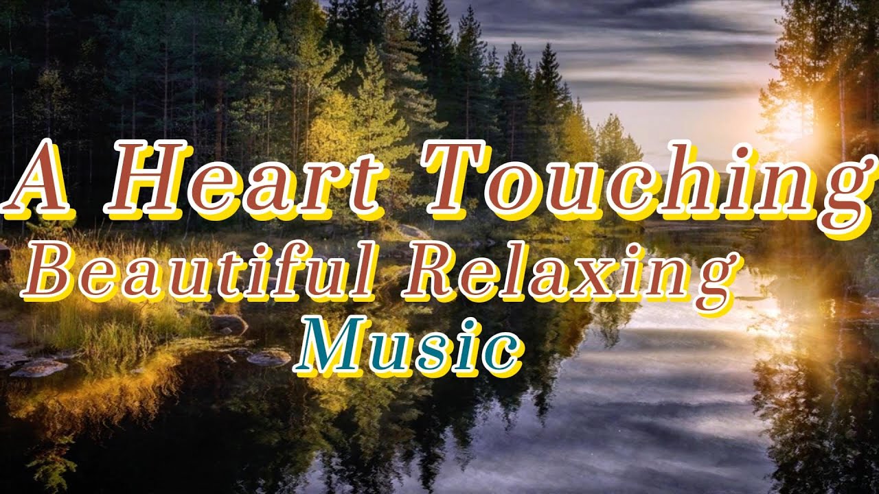 Beautiful Relaxing Music 🌿 Music heals the heart and blood vessels 💖 a ...