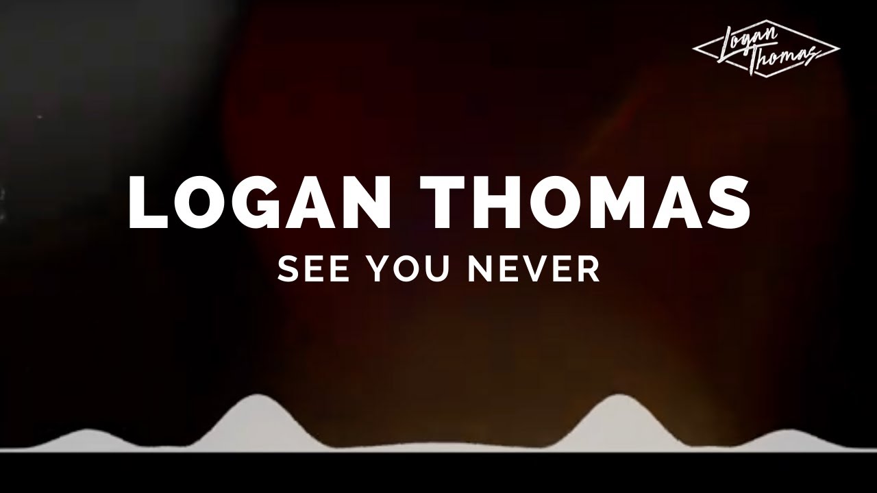 Logan Thomas - See You Never [Official Lyric Video] - YouTube