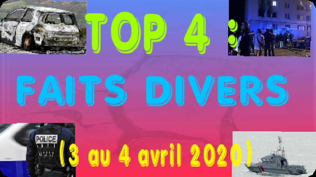 TOP 4 : FAITS DIVERS (3 au 4 avril 2020) - YouTube