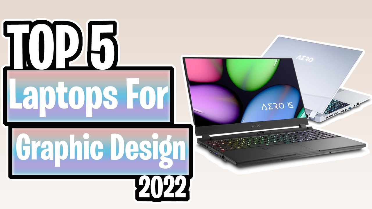 TOP 5 Best Laptops For Graphic Design of 2022 - YouTube