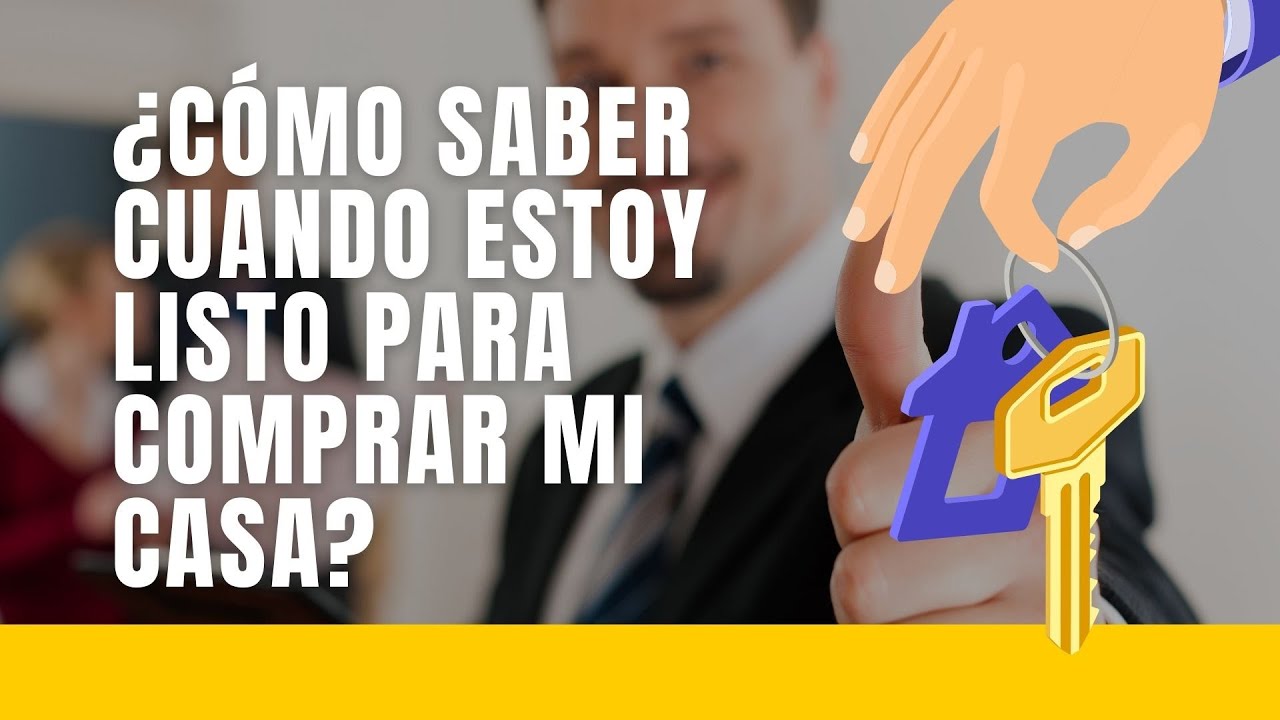 ¿Cómo SABER cuando estoy LISTO para comprar MI CASA? - YouTube