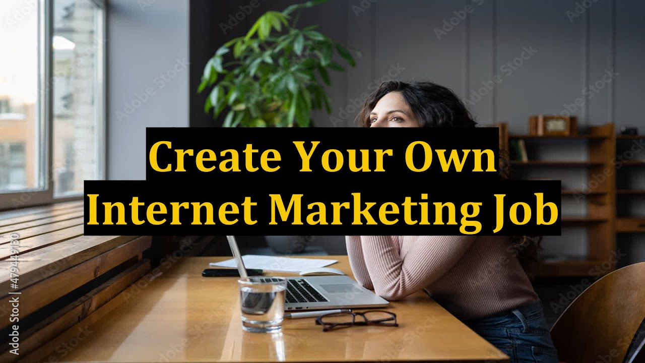 Create Your Own Internet Marketing Job - YouTube
