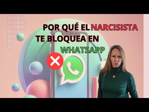 POR QUÉ TE BLOQUEA EL NARCISISTA EN WHATSAPP