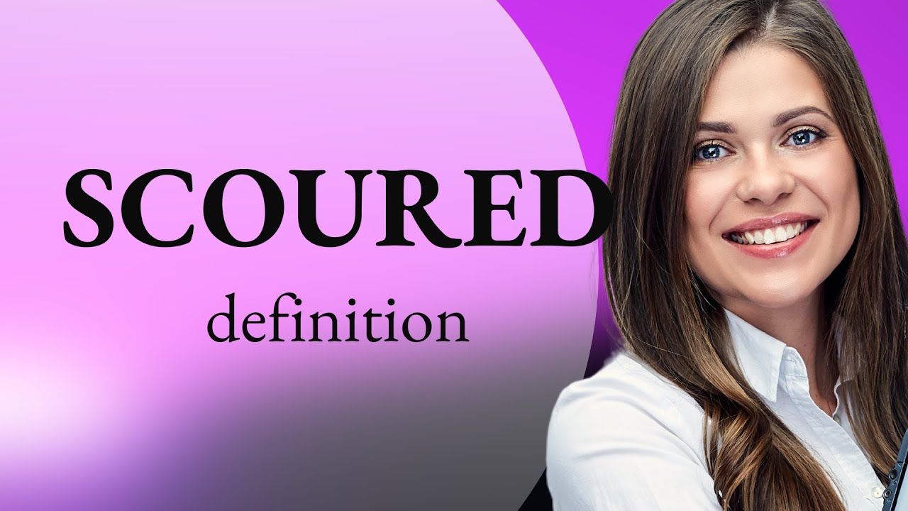 Scoured • SCOURED definition - YouTube