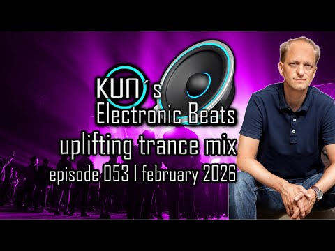 🎵 KUNO´s Electronic Beats 053 [uplifting TRANCE MIX Top 15 february 2026] 🎵