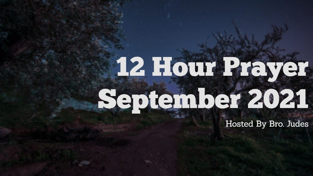 12 Hour Night Prayer for The Ministers and Family I September 2021 ...