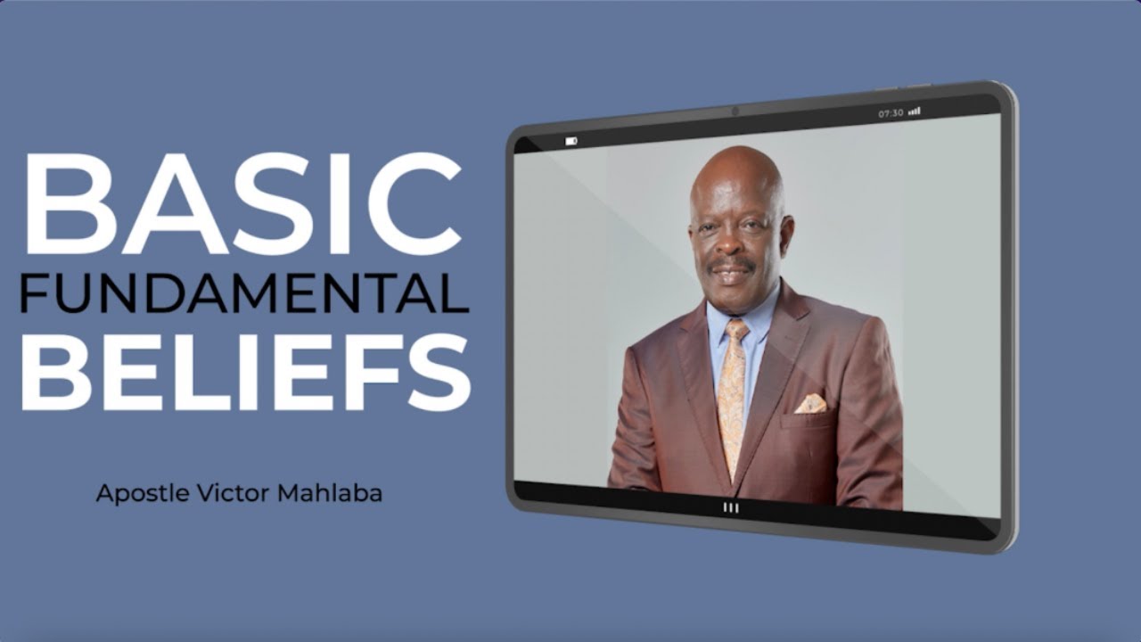 Basic Fundamental Beliefs | Apostle Victor Mahlaba - YouTube