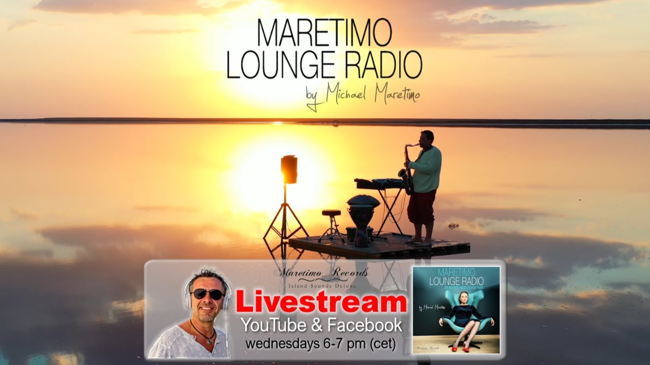 Weekly Livestream "Maretimo Lounge Radio Show" stunning HD videoclips+music by Michael Maretimo ...