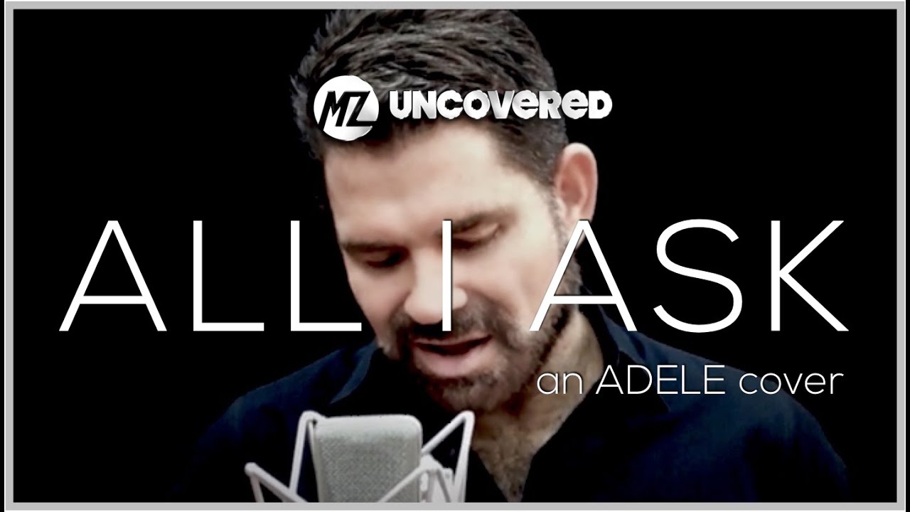 Adele - All I Ask (Matt Zarley: UnCOVERED 13) - YouTube