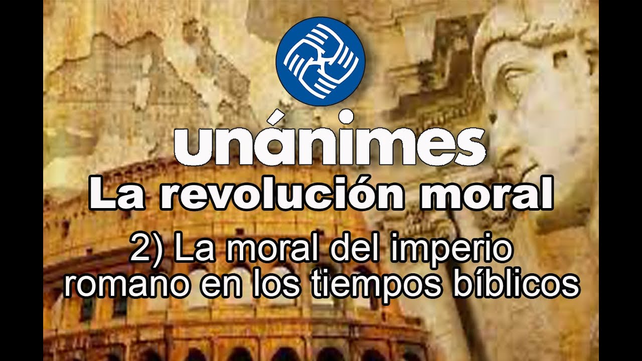 La revolución moral. 2.- La moral del imperio romano en tiempos ...