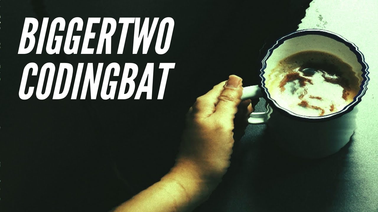 CodingBat Array-1: biggerTwo - YouTube CodingBat Array-1: biggerTwo - YouTube