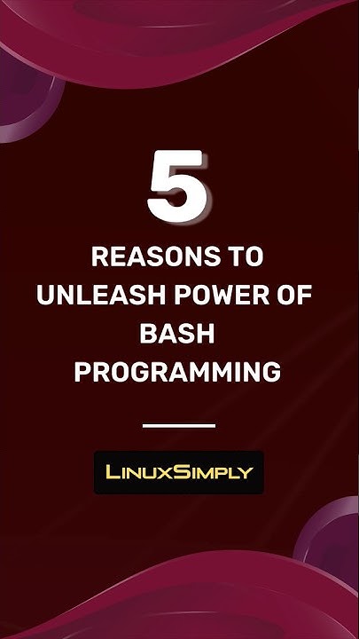 5 Reasons to Unleash Power of Bash Programming | LinuxSimply # ...