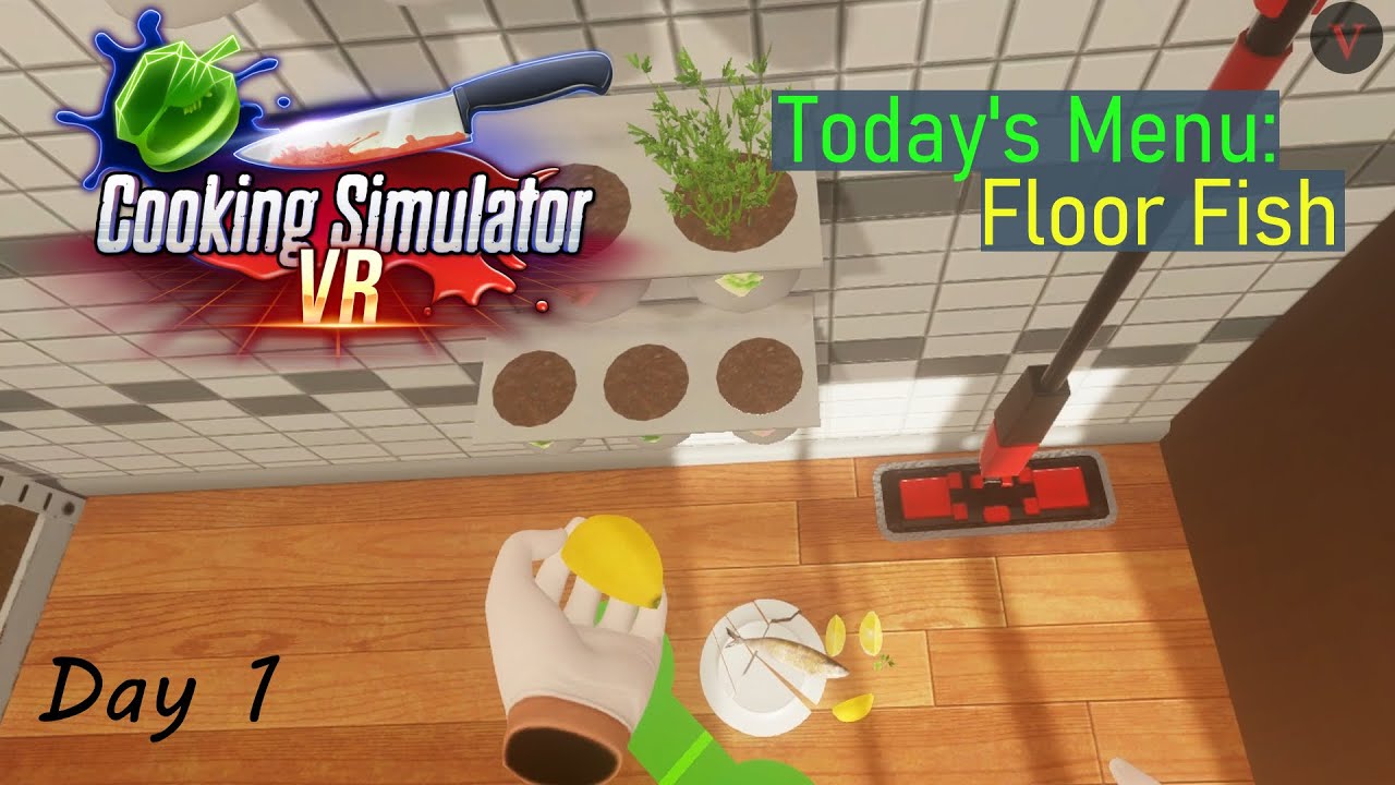 Today's Menu: Floor Fish! - Day 1, Learning Cooking Simulator VR from ...