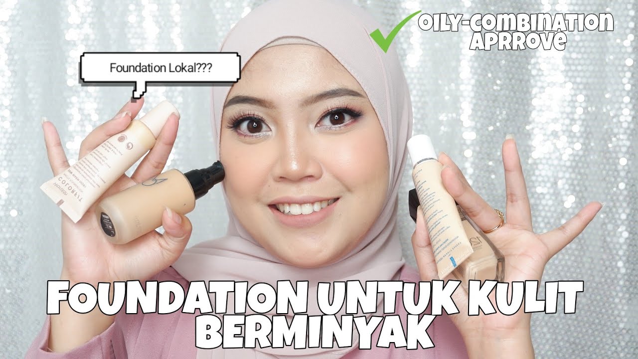 FOUNDATION UNTUK KULIT BERMINYAK | Foundation untuk Oily - Comb Skin ...
