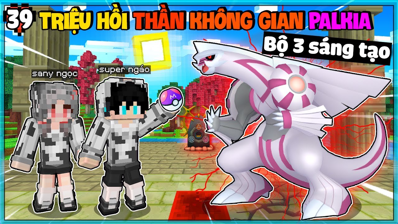 MINECRAFT PIXELMON #39: NGÁO TRIỆU HỒI VÀ THU PHỤC THẦN KHÔNG GIAN PALKIA😈ĐỦ BỘ 3 SÁNG TẠO ...