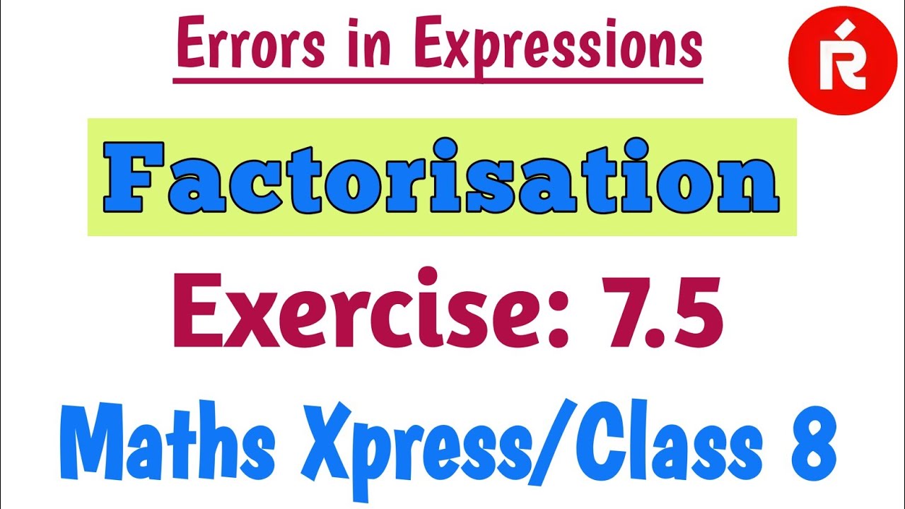Errors In Expressions Factorisation Maths Xpress Class 8 Exercise 7 5 Errors In Expressions Factorisation Maths Xpress Class 8 Exercise 7 5