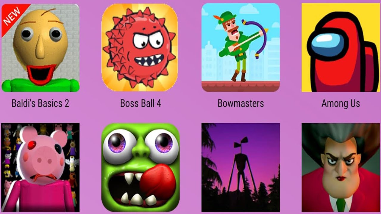 Siren Head Granny,Boss Ball 4,Among Us,Bowmasters,Piggy Baldi Scary ...
