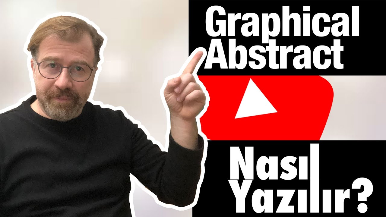 Graphical Abstract | Grafiksel Özet nasıl yazılır? - YouTube