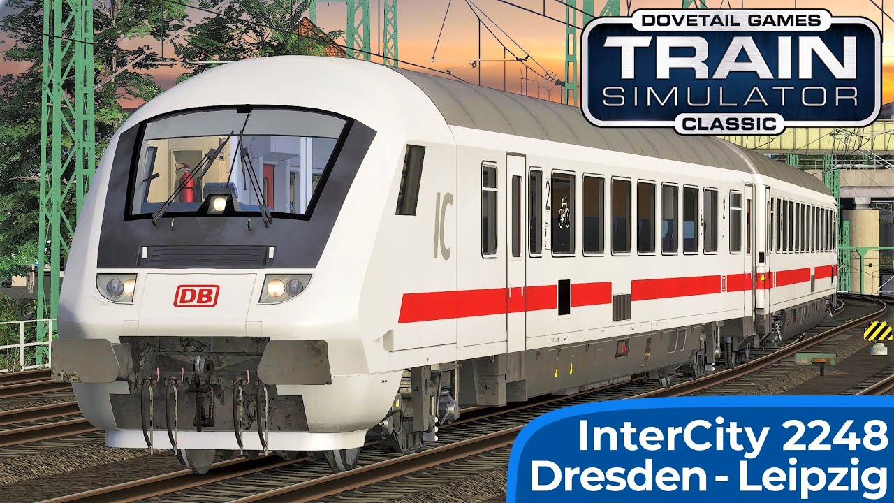ERSATZZUG: InterCity 2248 | Dresden - Leipzig | TRAIN SIMULATOR CLASSIC ...