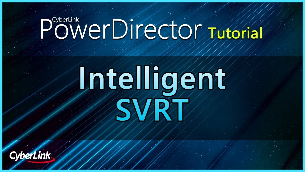 Intelligent SVRT | PowerDirector Video Editor Tutorial - YouTube