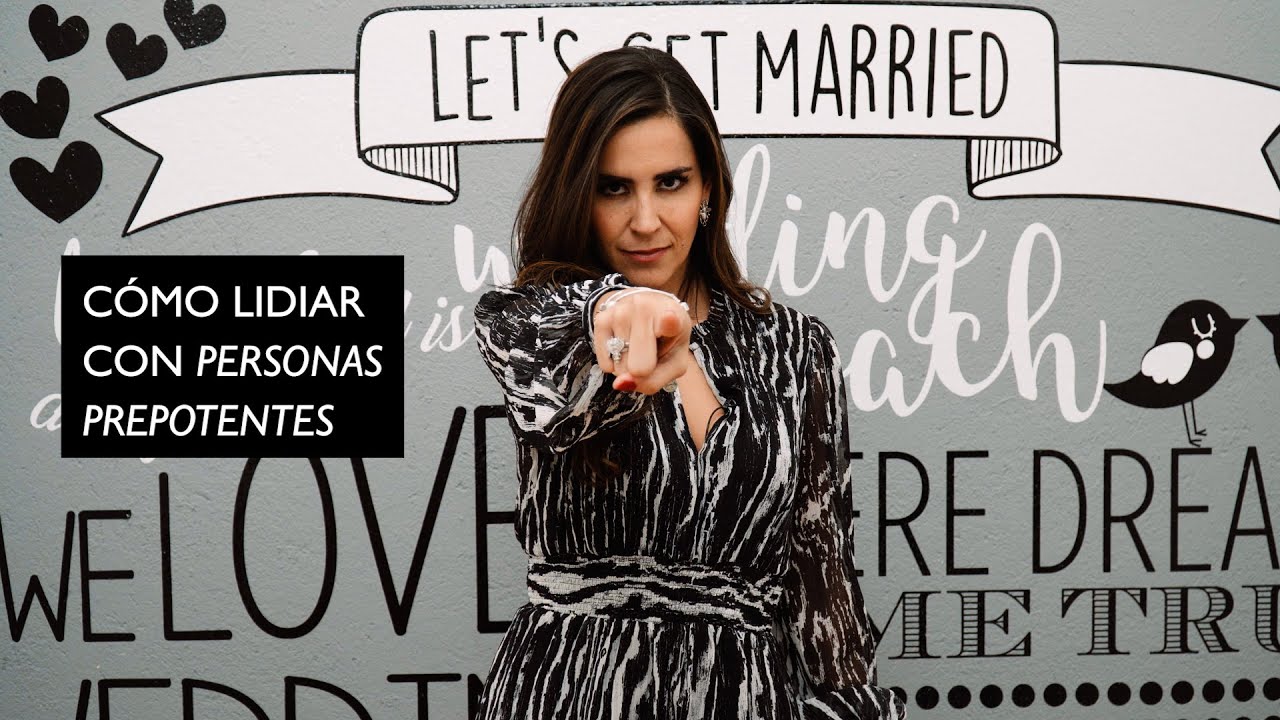 Cómo lidiar con personas PREPOTENTES - YouTube