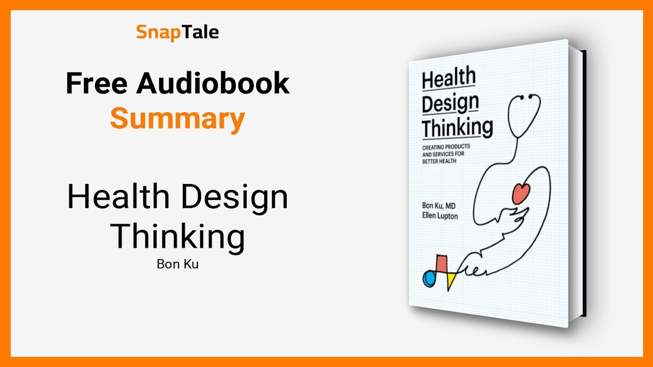Health Design Thinking by Bon Ku: 10 Minute Summary - YouTube