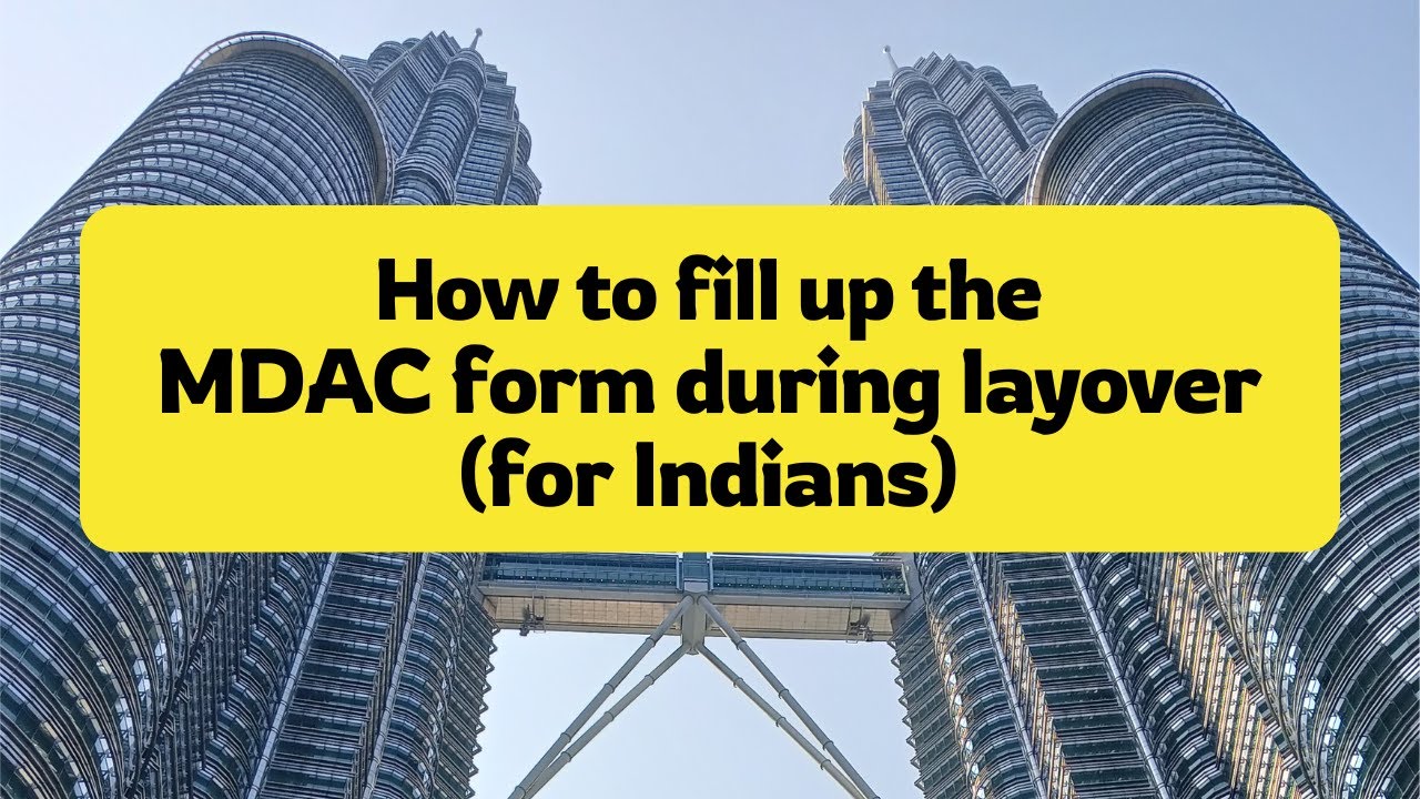 How to fill up MDAC form to visit Kuala Lumpur during layover for ...