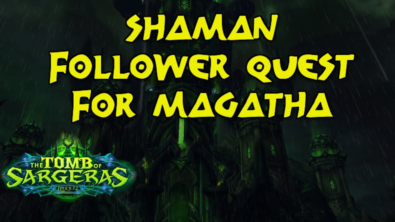 World of Warcraft Legion: NEW Shaman Follower Magatha Quest - YouTube