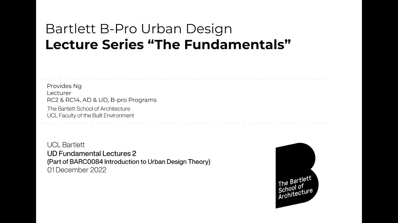 Bartlett UCL | B-Pro Urban Design | Lecture Series “The Fundamentals” # ...