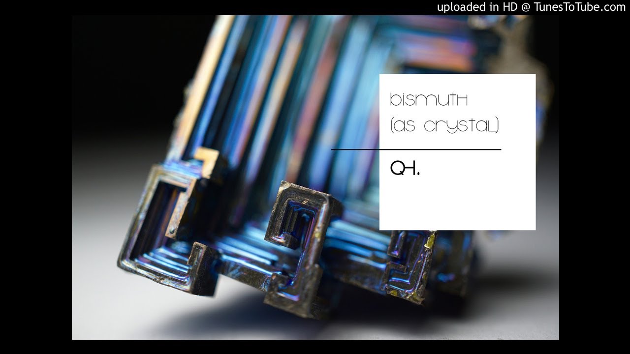 QH. - Bismuth (as Crystal) - YouTube Music