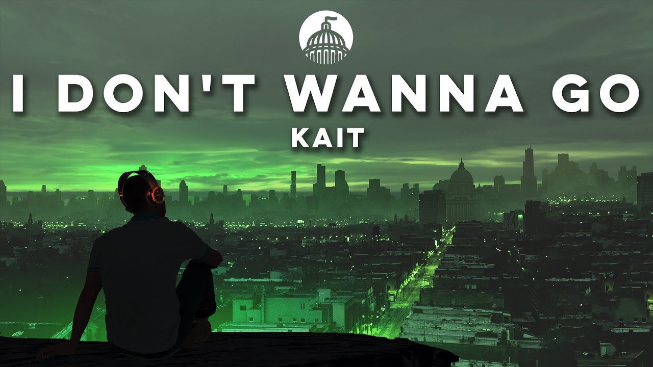 KAIT - I Don't Wanna Go (Official Release) - YouTube