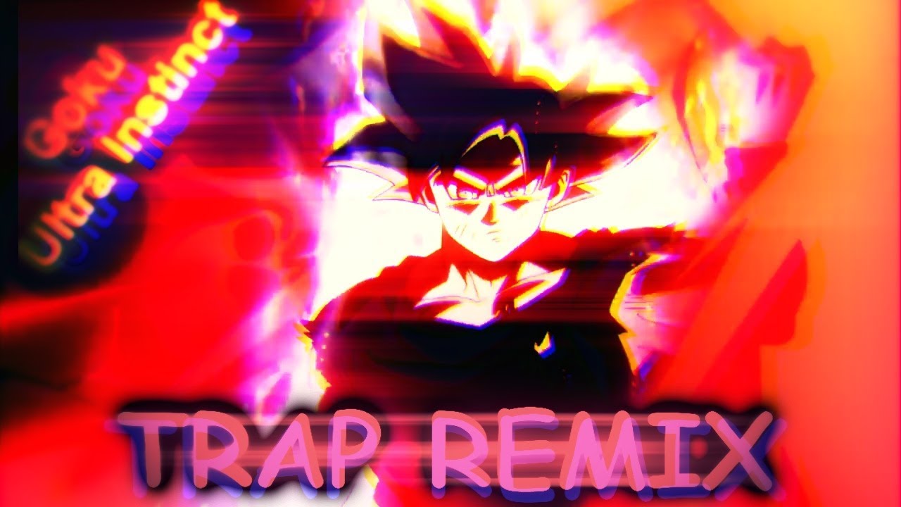 Goku Ultra Instinct「TRAP REMIX」(UltraHd) - Legends - YouTube
