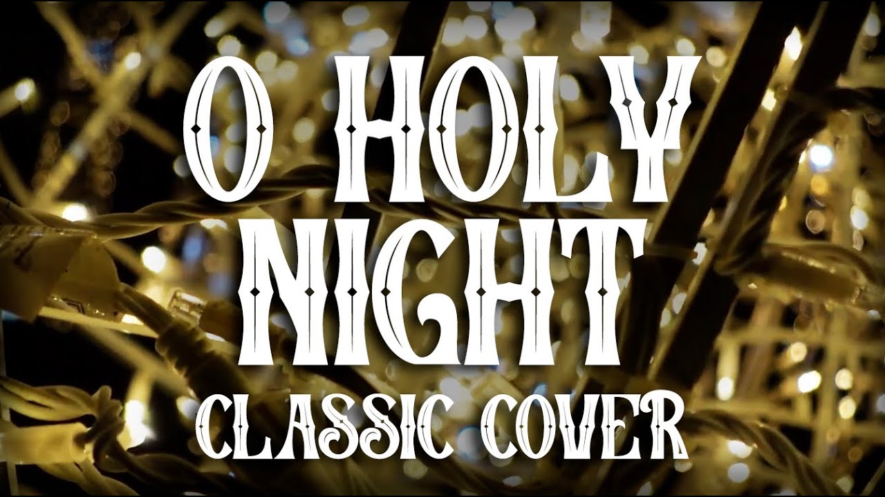 "O Holy Night" Classic Cover - YouTube
