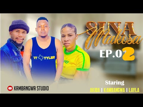 SINA MAKOSA EP [ 2 ]  💔  | Bongo movie | African movie