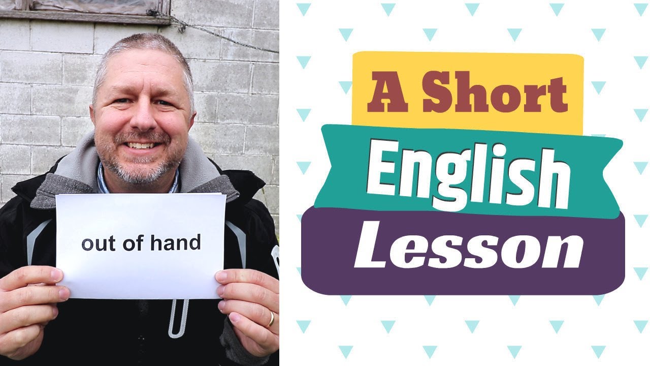 Learn the English Phrases OUT OF HAND and I CAN COUNT ON ONE HAND - YouTube
